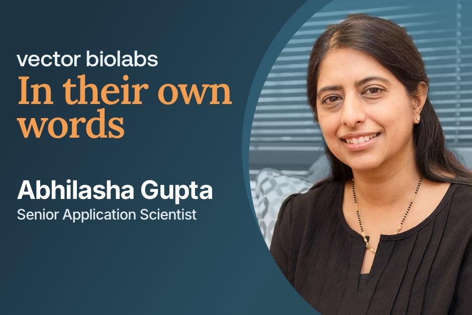 Abhilasha Gupta – In Their Own Words - Vector Biolabs